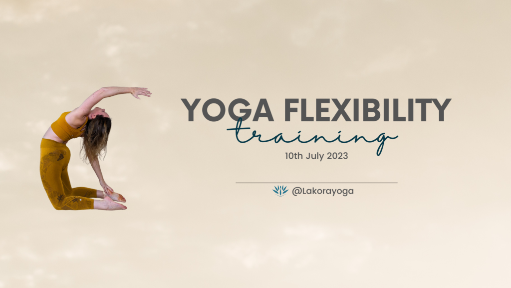FREE Flexibility Training -10th July - Lakora Yoga